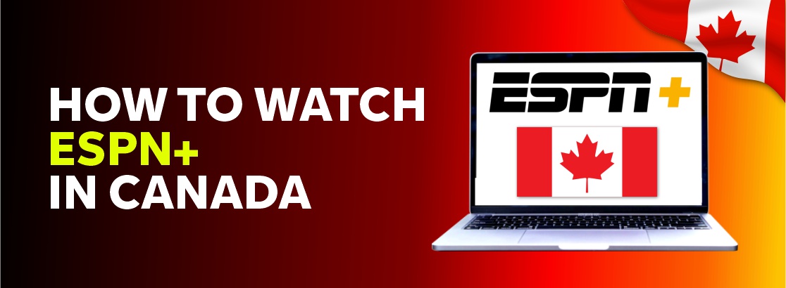 How to Watch ESPN+ in Canada in 2025