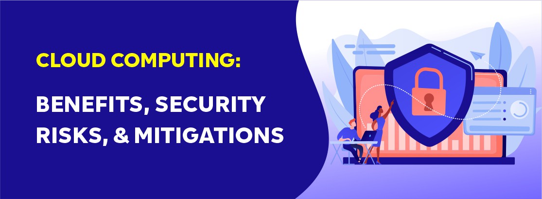 Cloud Computing: Benefits, Security Risks, & Mitigations - VPNBrains