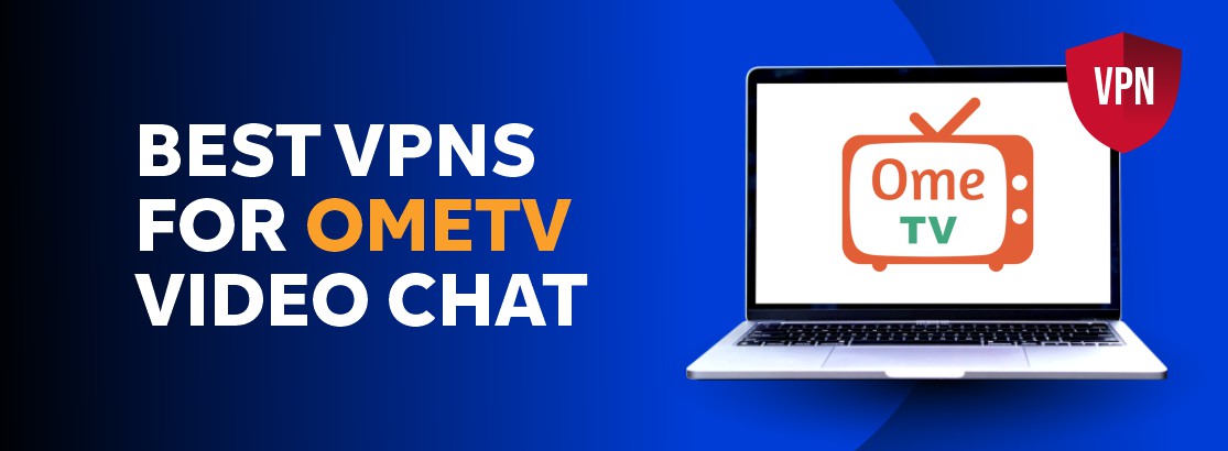 Best VPN for OmeTV in 2026