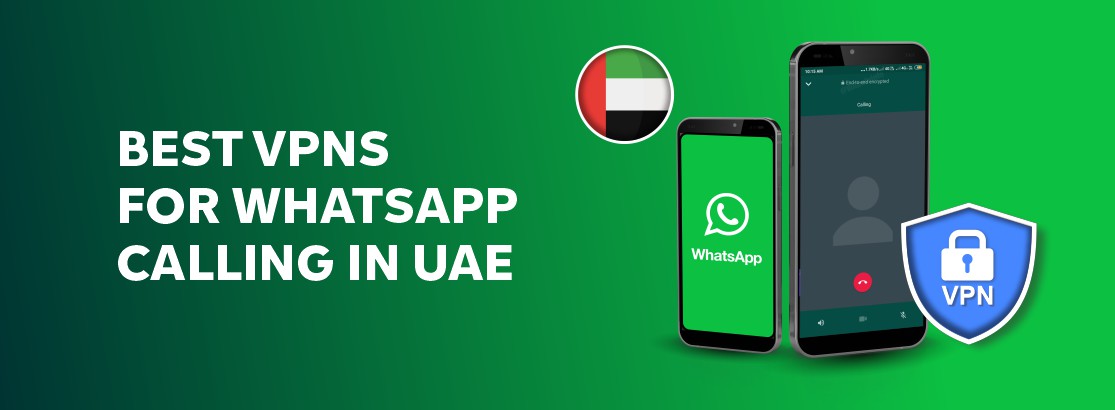 5 Best VPNs for WhatsApp Calling in UAE in 2024