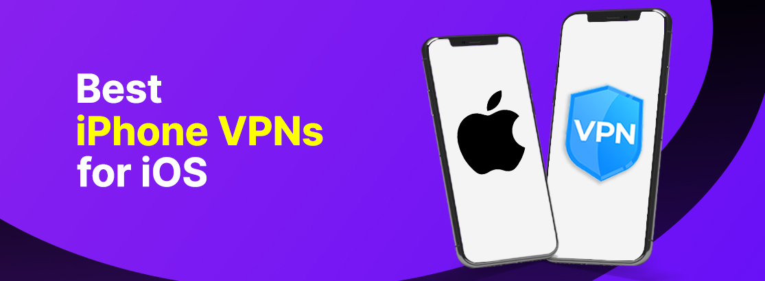 The Best iPhone VPN for iOS in 2022