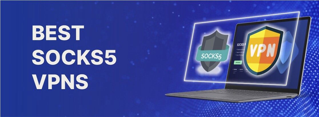 Best SOCKS5 VPN in 2025