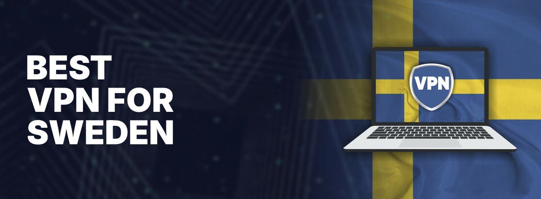 Best VPN for Sweden in 2025