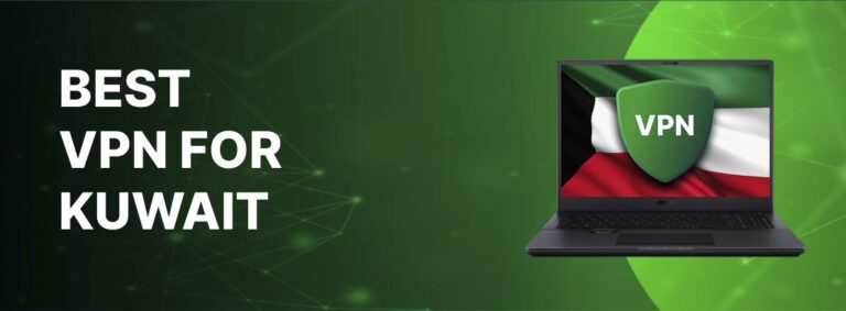 Best VPN for Kuwait in 2025